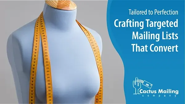 Tailored to Perfection: Crafting Targeted Mailing Lists That Convert Tailored to Perfection: Crafting Targeted Mailing Lists That Convert
